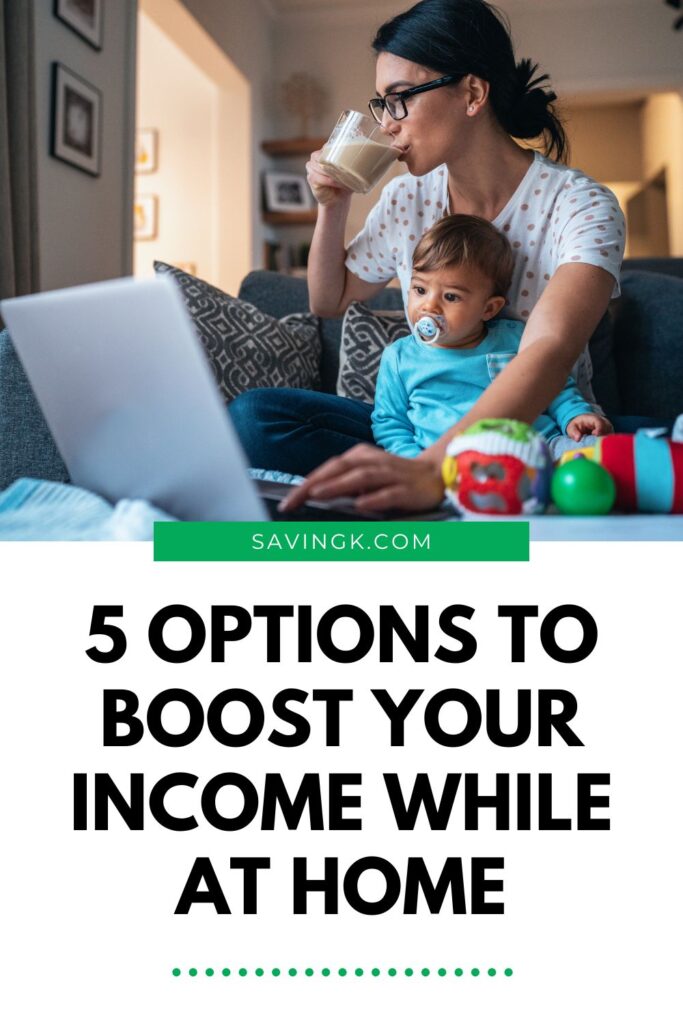 Boost Your Income While At Home: 5 Options To Consider - SavingK
