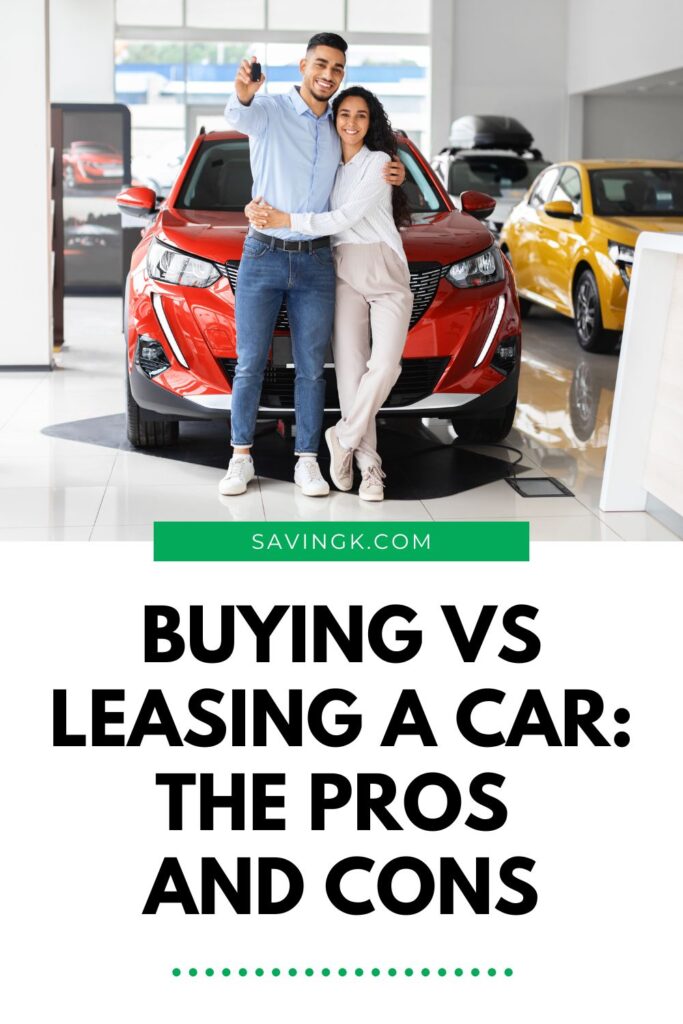 Buying vs Leasing a Car: The Pros and Cons - SavingK