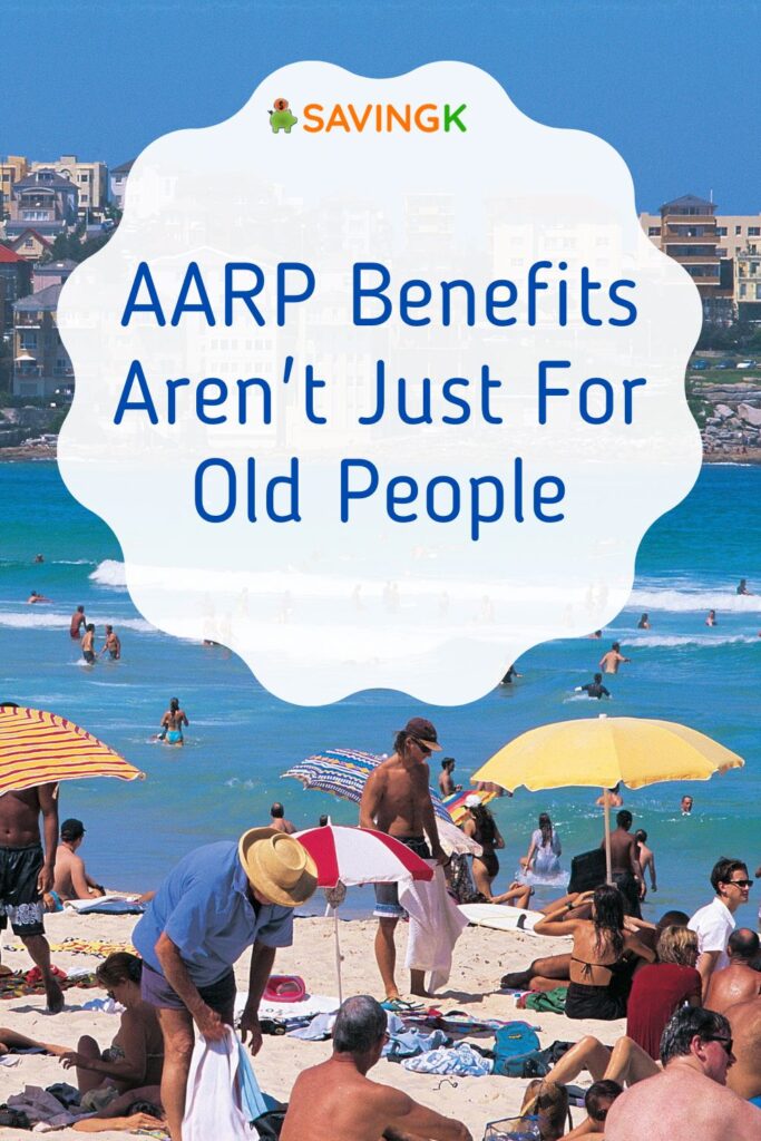 AARP Benefits Aren't Just For Old People - SavingK