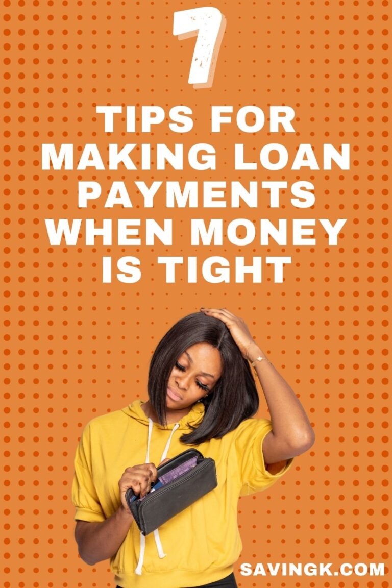 7 Tips For Making Loan Payments When Money Is Tight - SavingK