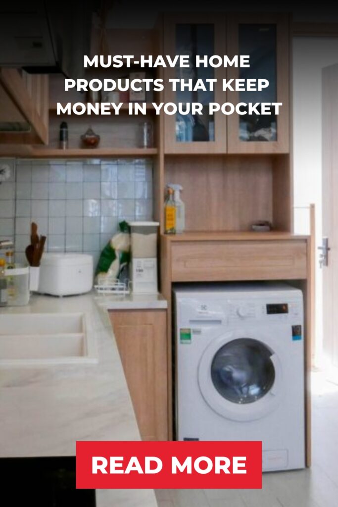 Must-Have Home Products That Keep Money in Your Pocket - SavingK