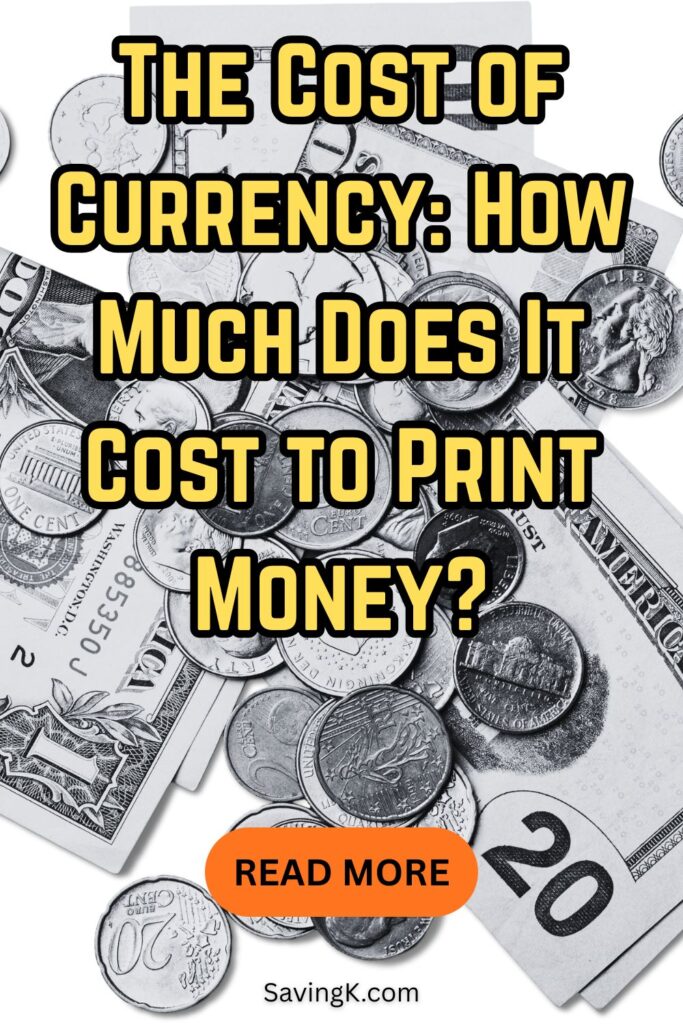 The Cost Of Currency: How Much Does It Cost To Print Money? - SavingK