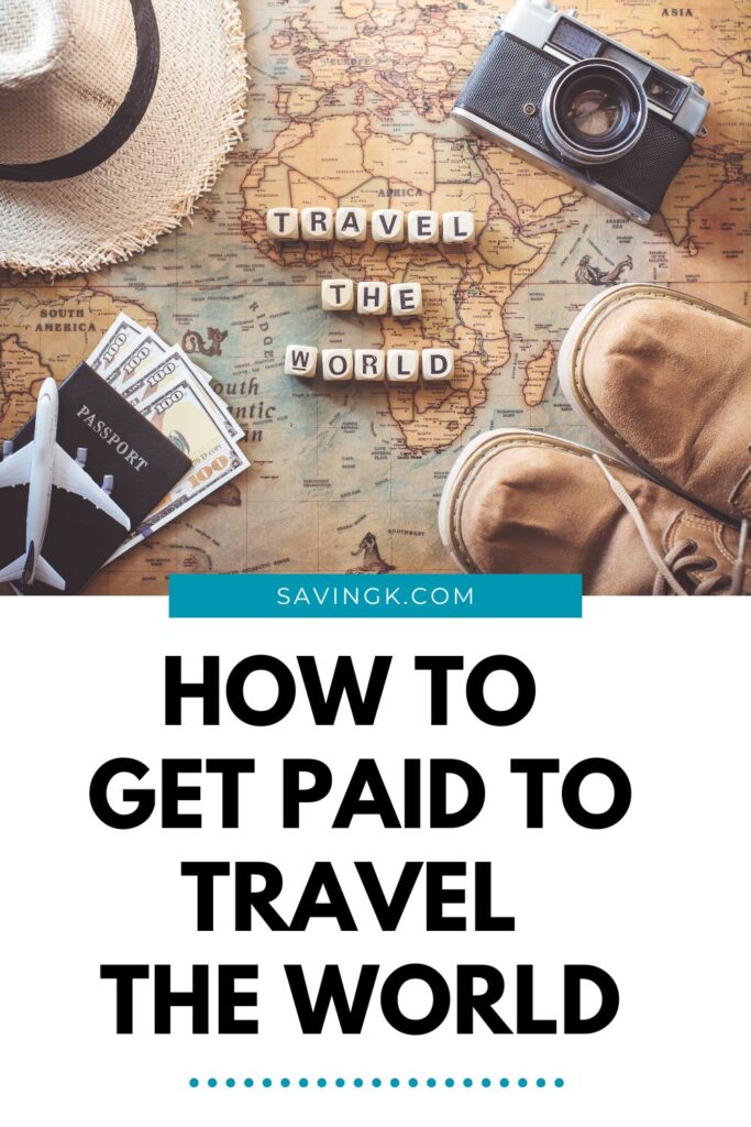 How To Get Paid To Travel The World - SavingK