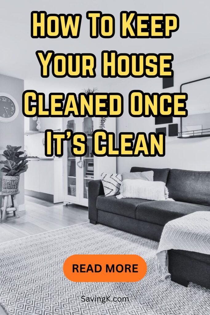 How To Keep Your House Cleaned Once It's Clean - SavingK