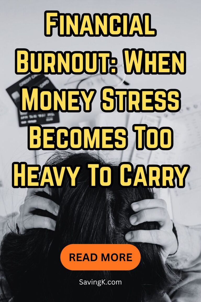 Financial Burnout: When Money Stress Becomes Too Heavy To Carry - SavingK
