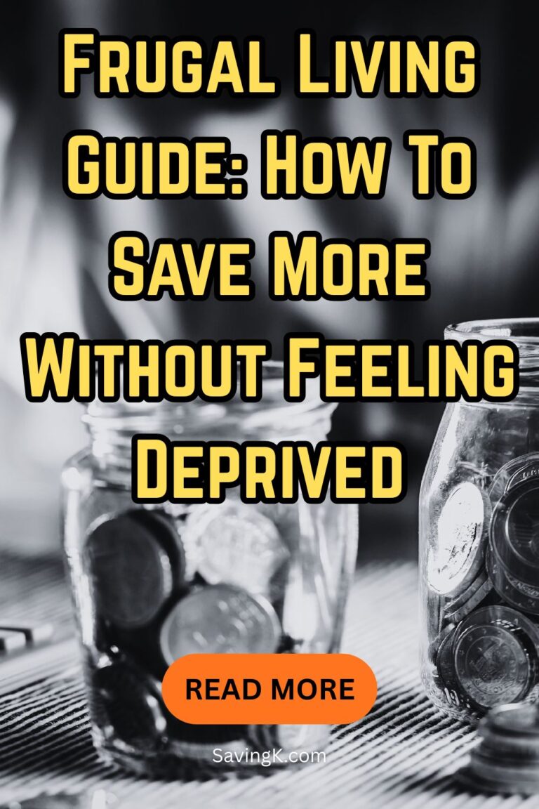 Frugal Living Guide: How To Save More Without Feeling Deprived - SavingK