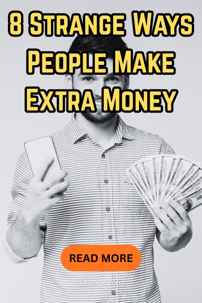 8 Strange Ways People Make Extra Money - SavingK